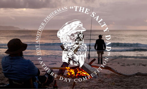 "THE SALTY DAD" Father's Day Competition.– Just Another Fisherman